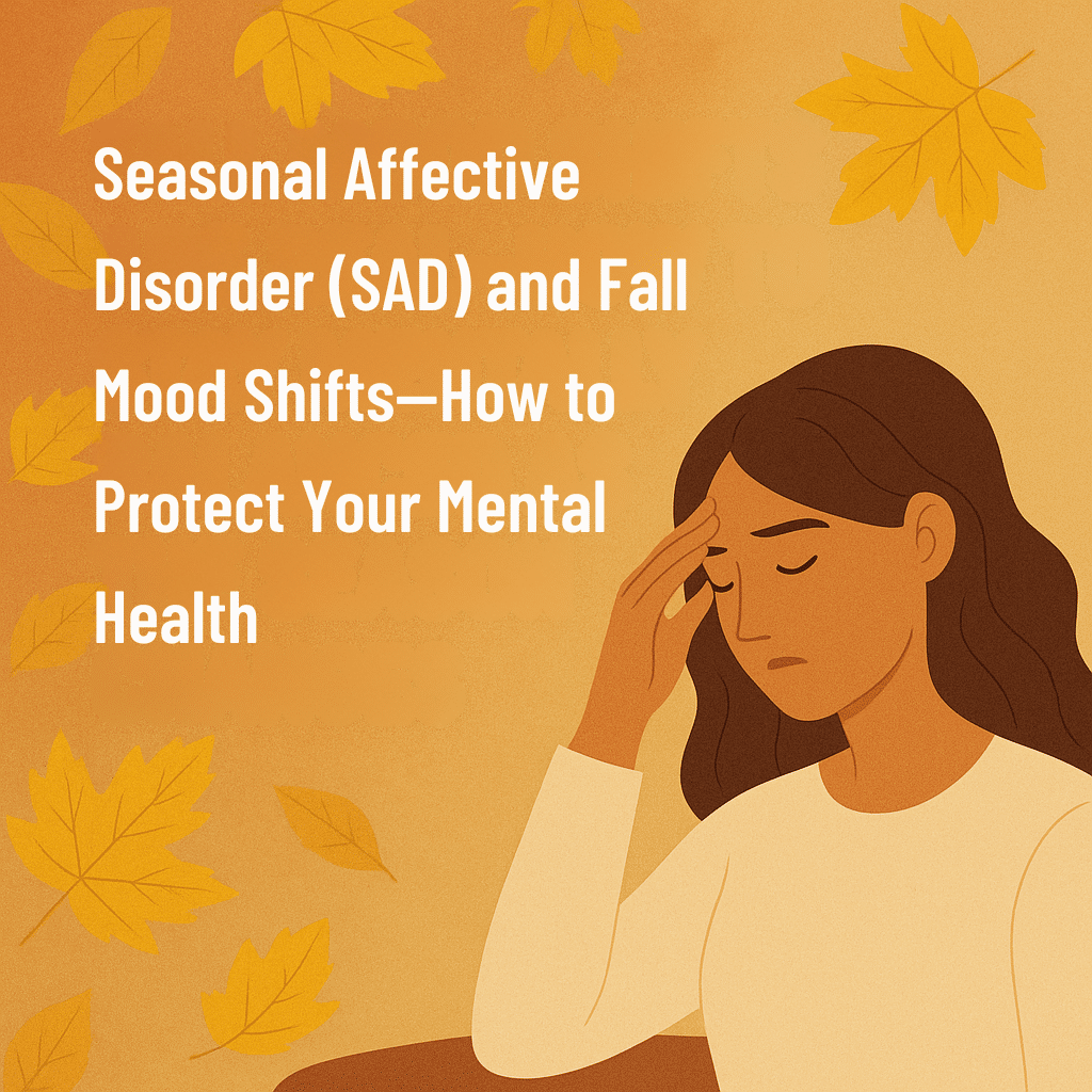 Seasonal Affective Disorder (SAD) and Fall Mood Shifts—How to Protect ...